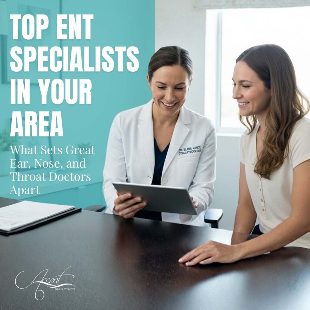 Top ENT Specialists in Your Area: What Sets Great Ear, Nose, and Throat ...